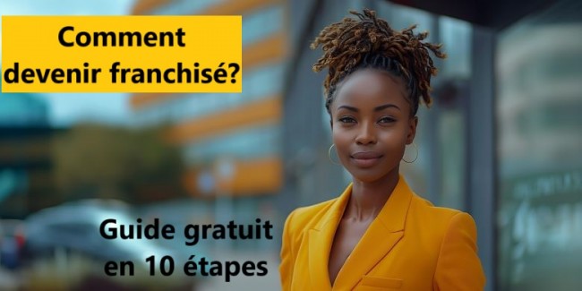 Comment devenir franchisé ? Découvrez notre guide gratuit pour vous lancer